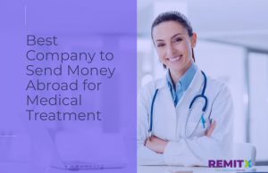 Best Company to Send Money Abroad for Medical Treatment – RemitX Blog