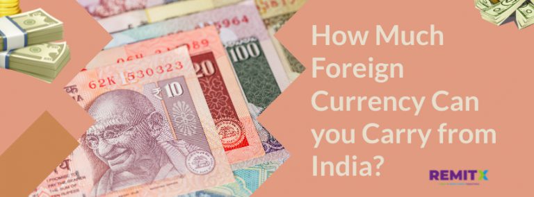 How Much Foreign Currency Can I Carry from India? – RemitX Blog
